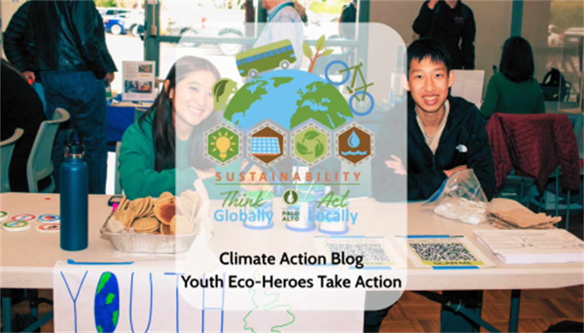 Climate Action Blog: Youth Eco-Heroes Take Action – City of Palo Alto, CA