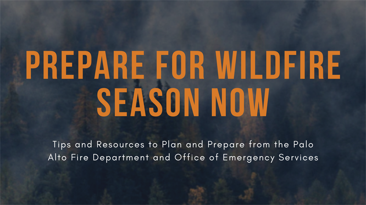 Prepare for Wildfire Season Now – City of Palo Alto, CA