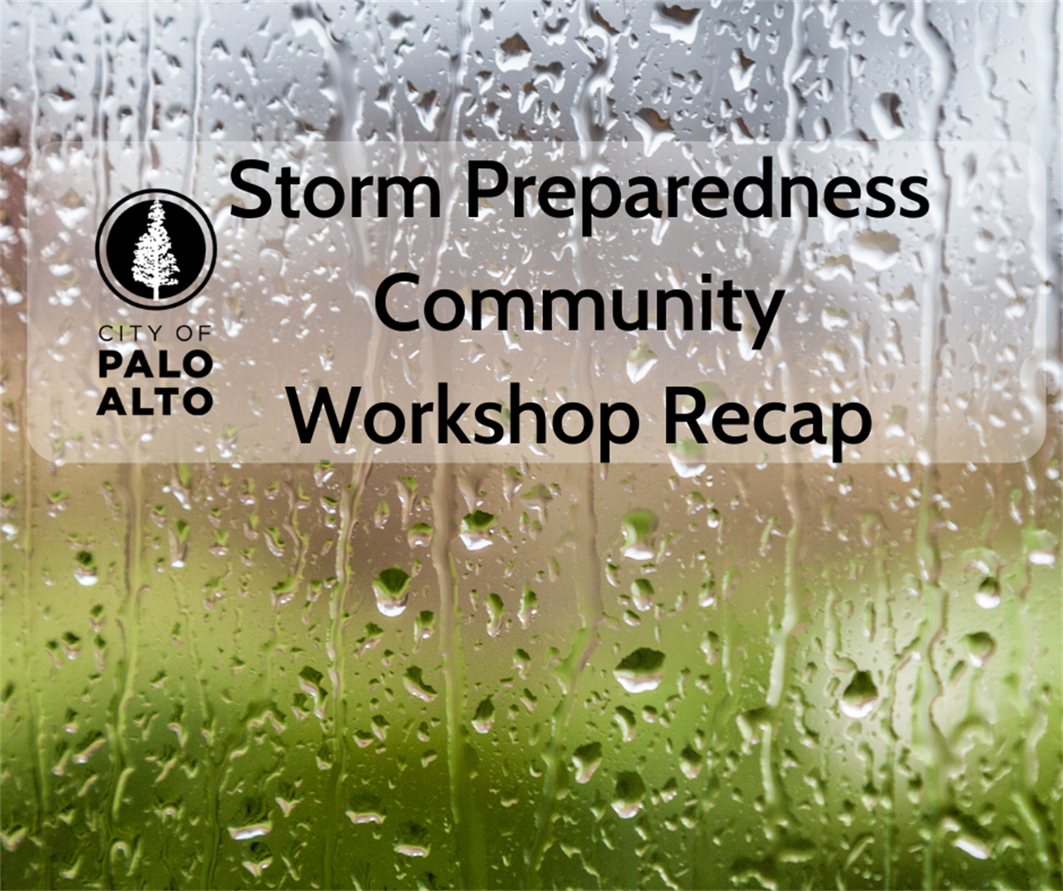 Storm Community Preparedness Workshop Recap – City of Palo Alto, CA