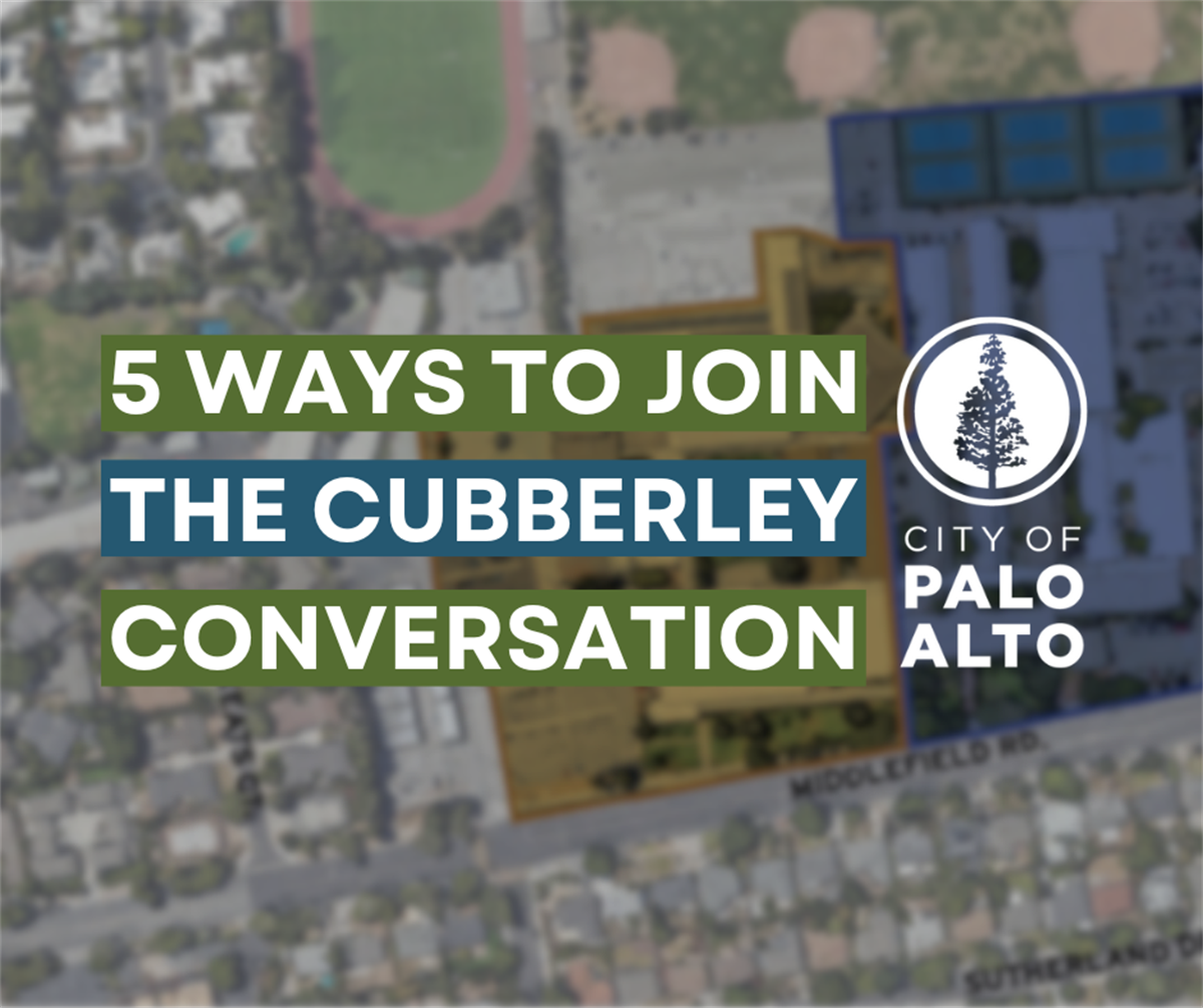 5 Ways to Join the Cubberley Conversation – City of Palo Alto, CA